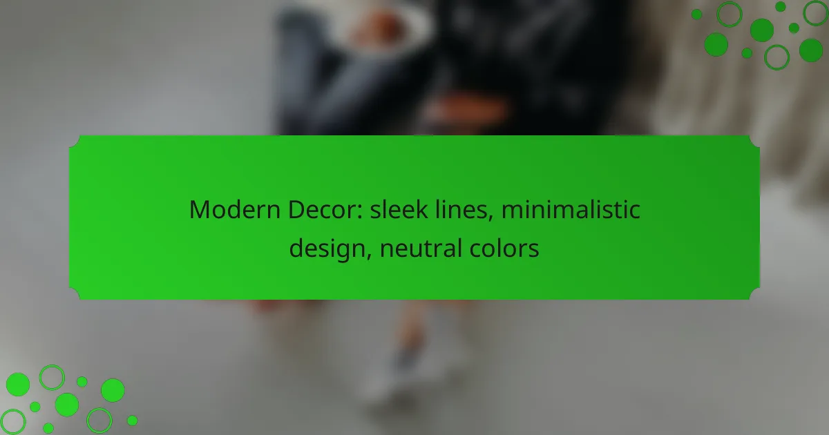 Modern Decor: Sleek Lines, Minimalistic Design & Neutral Colors